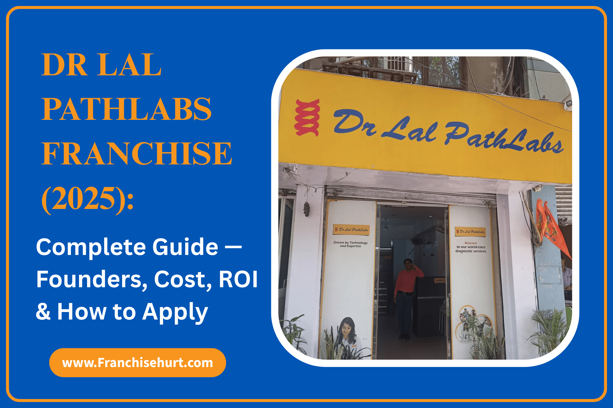 Dr Lal PathLabs Franchise 2025: Complete Guide — Founders, Cost, ROI ...
