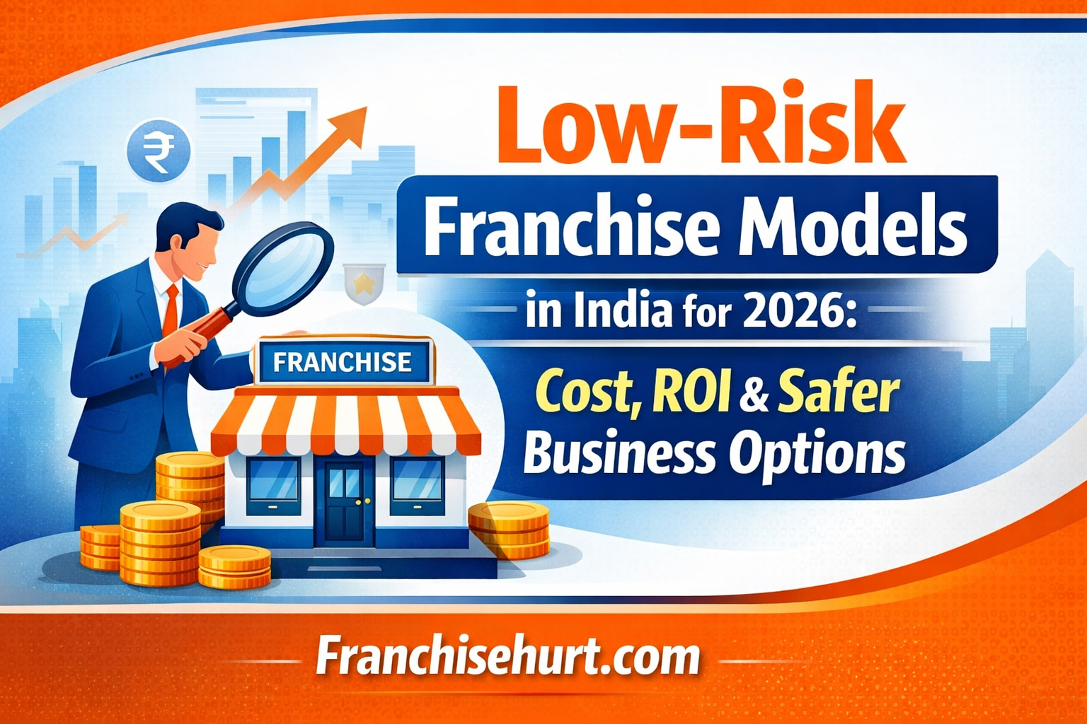 Low-Risk Franchise Models in India for 2026: Cost, ROI & Safer Business ...